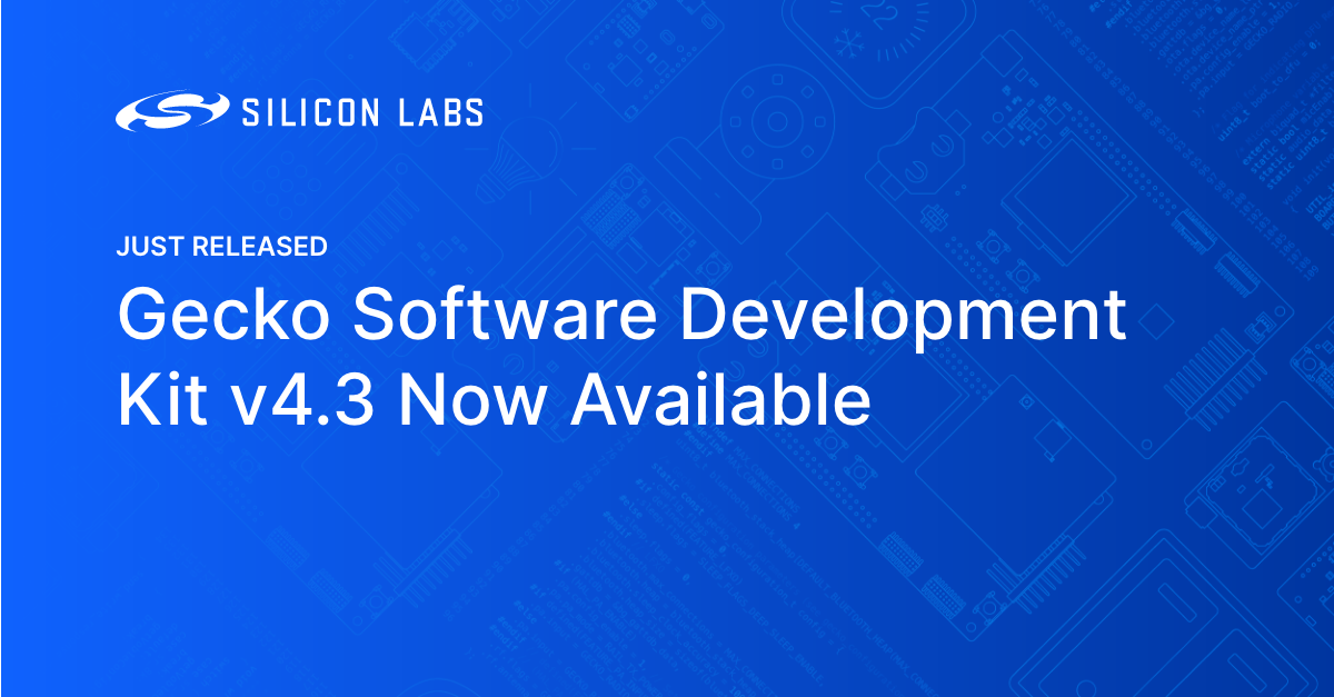 Gecko Software Development Kit V43 Now Available 